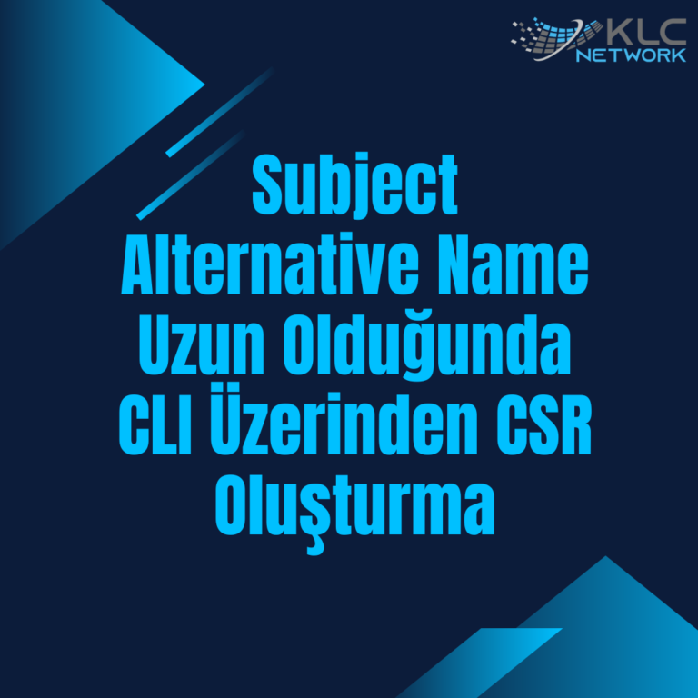 Subject Alternative Name Uzun Olduğunda CLI Üzerinden CSR Oluşturma